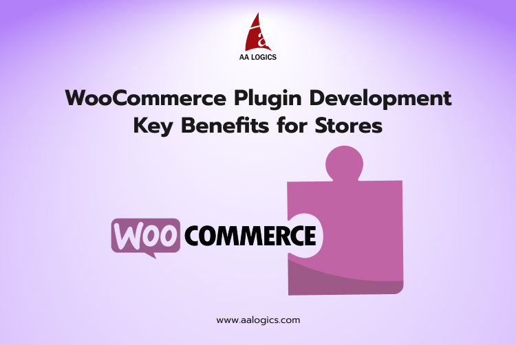 WooCommerce Plugin Development: Key Benefits for Stores