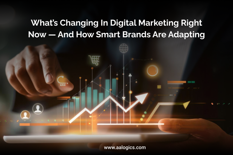 What’s Changing in Digital Marketing Right Now — And How Smart Brands ...